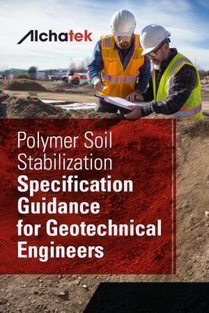 Polymer Soil Stabilization: Specification Guidance for Geotechnical Engineers